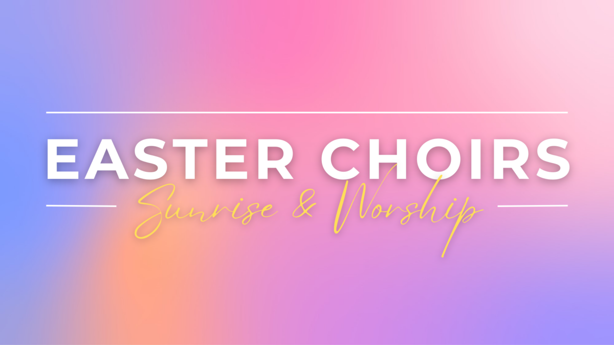 Easter Choirs - Covenant Park Church