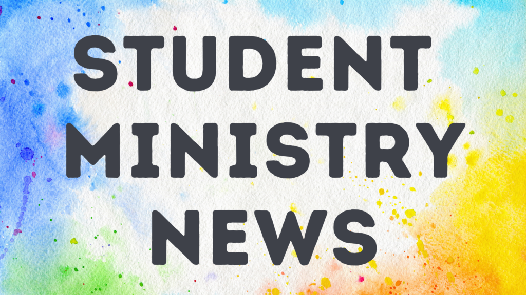 Student Ministry Events and Updates - Covenant Park Church
